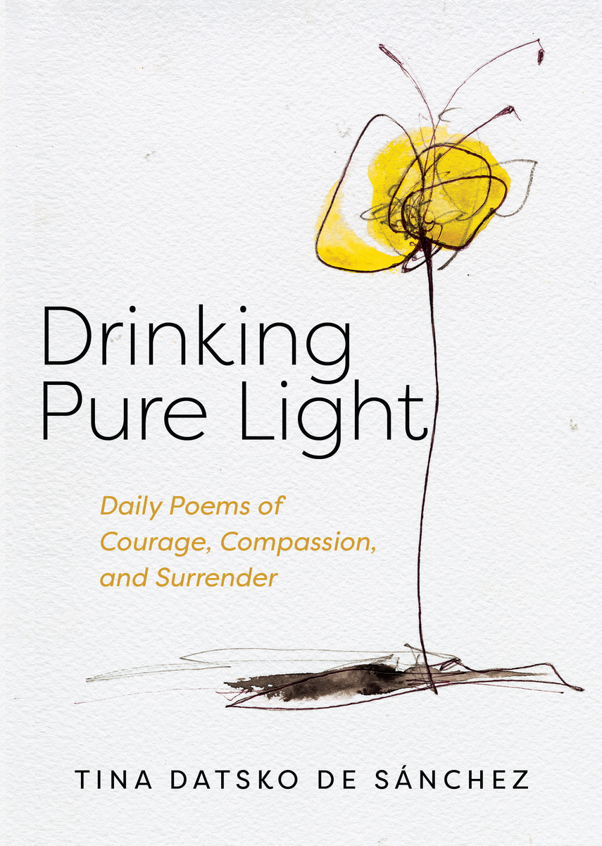 Drinking Pure Light | Daily Poems of Courage, Compassion, and Surrende ...